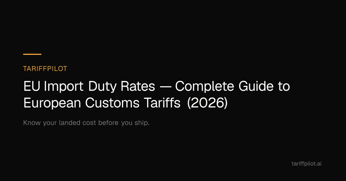 EU Import Duty (2026) — MFN Rates + Free Calculator | TariffPilot